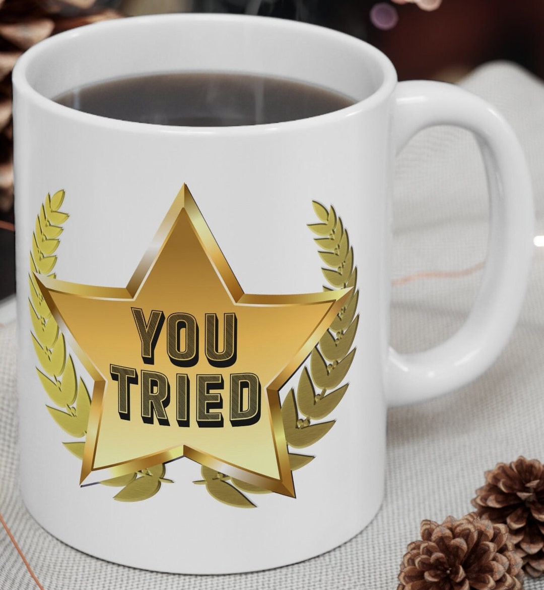 Funny Participation Trophy Mug You Tried Gold Star Mug Gag Gift Funny ...