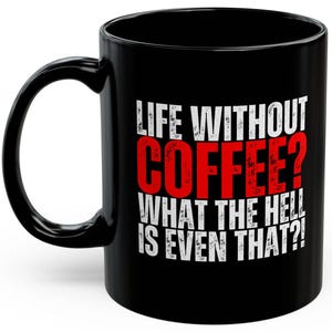 Life Without Coffee What the Hell is Even That Daddy Chill Funny Coffee ...