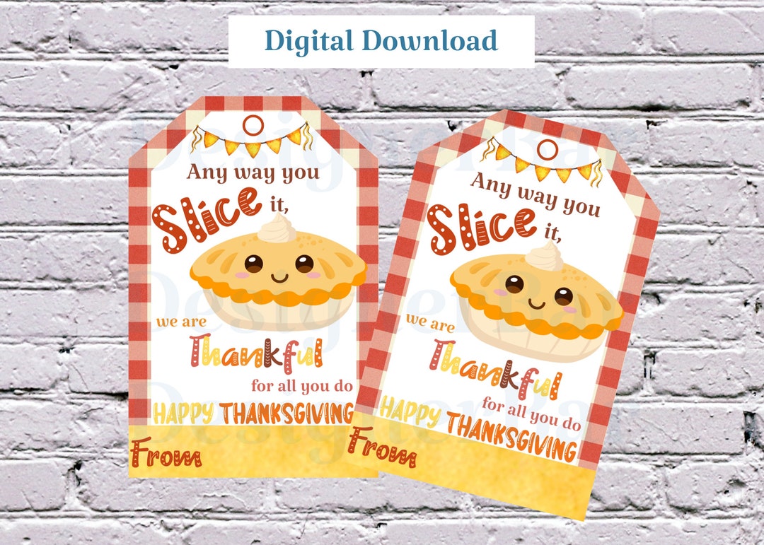 Any Way You Slice It Thanksgiving Gift Tag-thankful for All You Do Fall ...