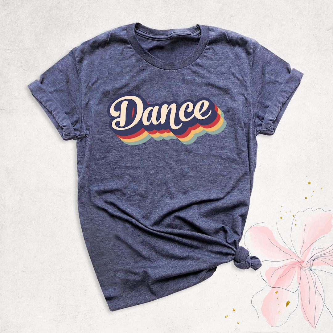 Dance Shirt, Dancer Shirt, Gift for Friend, Gift for Dance Lover, Gift ...