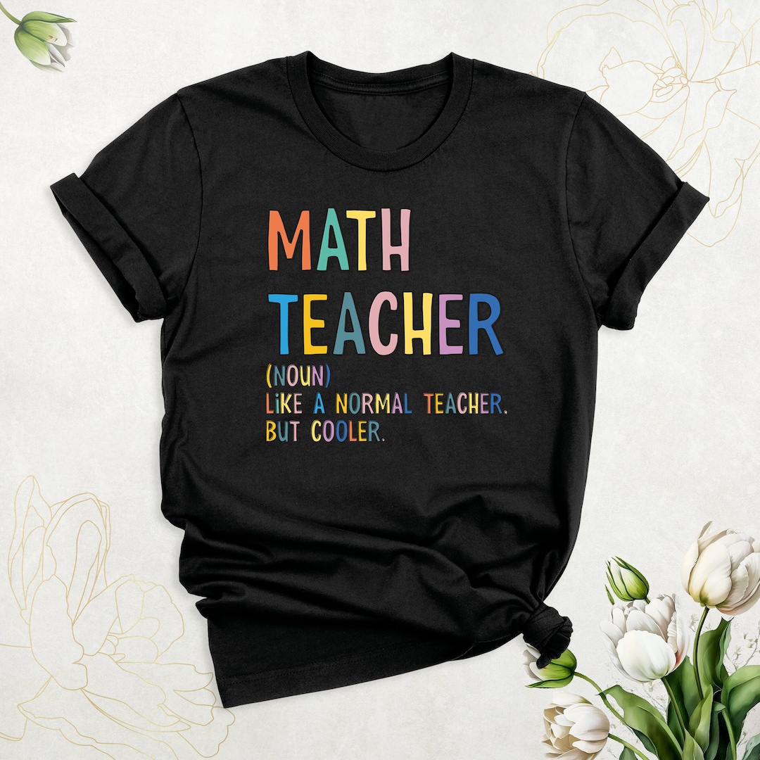 Funny Math Teacher Tshirt, Math Humor Shirt, Math Teacher Like a Normal ...