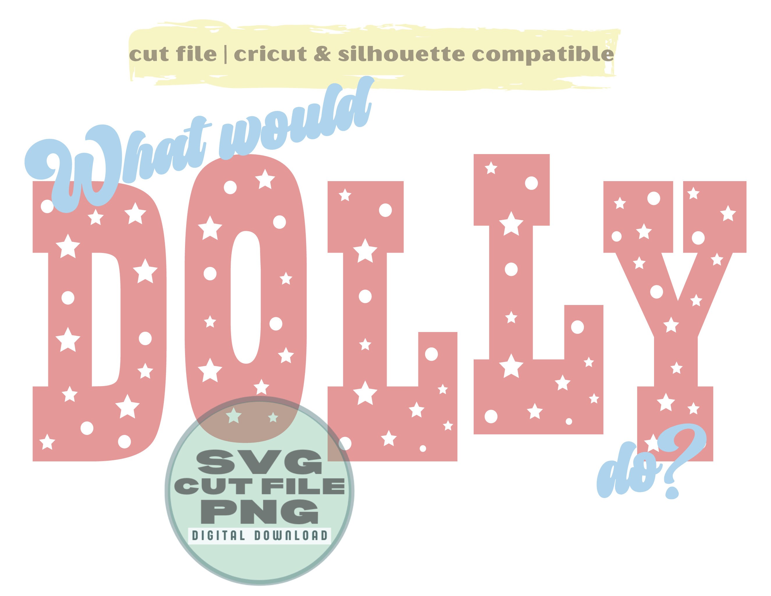 What Would Dolly Do SVG Cut File Dolly PNG Cricut Ready Two Layer Two ...
