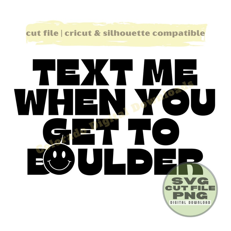 Boulder Svg Png Colorado Svg Text Me When You Get Svg Png Cricut Svg ...