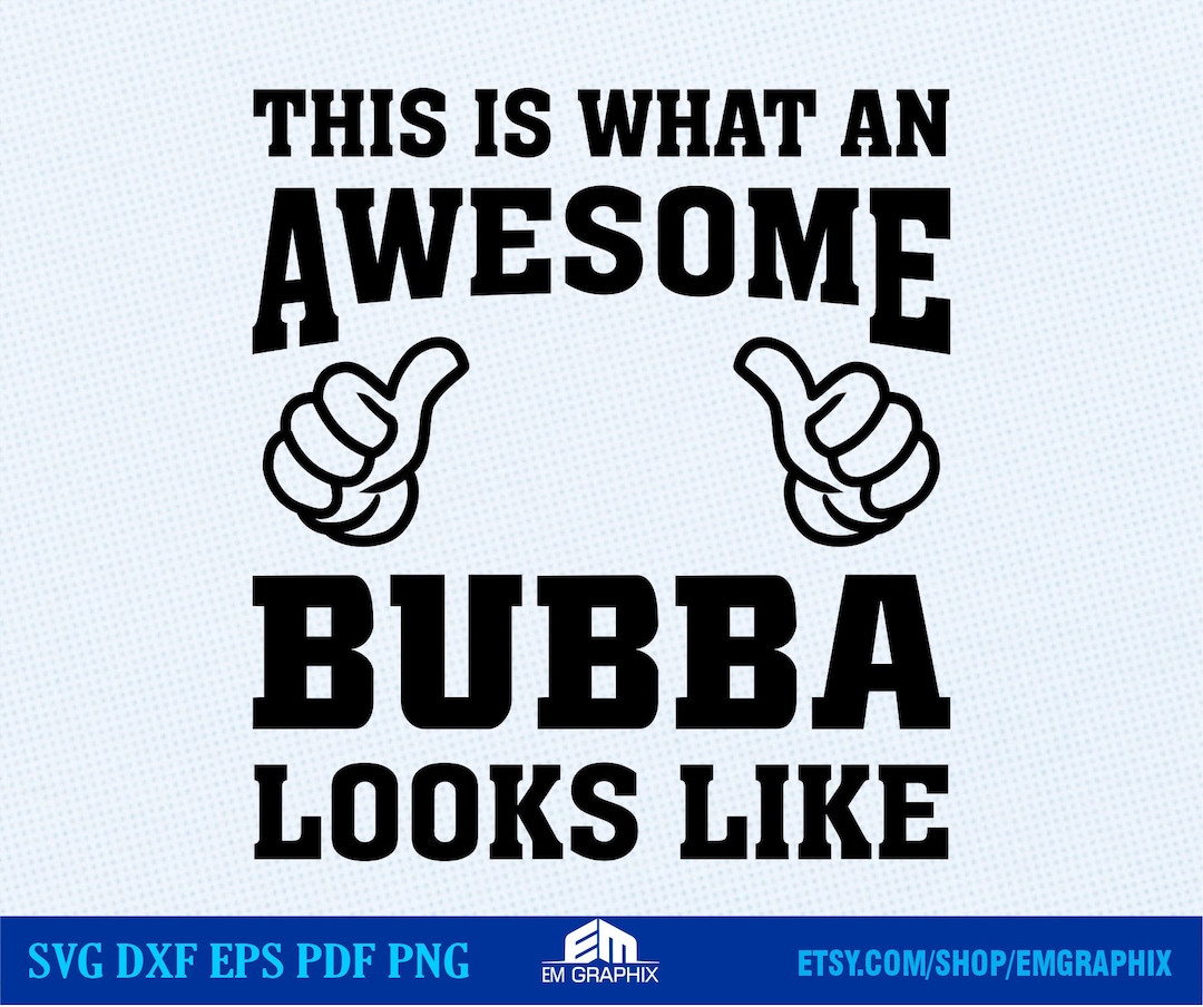 This is What an Awesome Bubba Looks Like SVG Design, Funny Quote Cut ...
