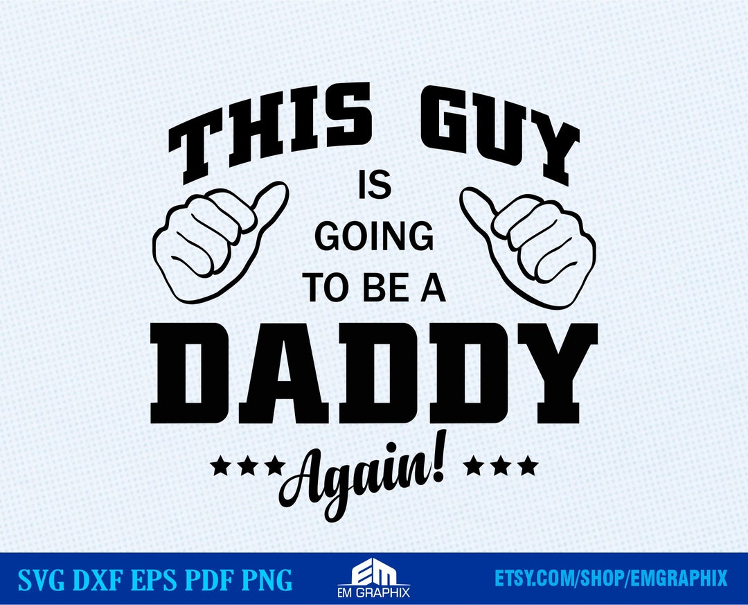 T Shirt Design for New Dad | This Guy is Going to Be a Daddy Again Svg ...