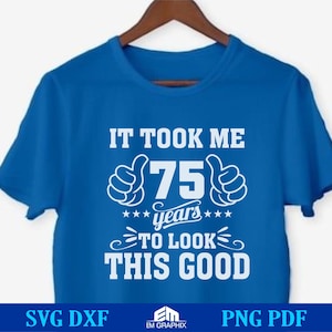 75 Years Old Birthday Shirt, 75th Birthday Vinyl T-shirt Design | It ...