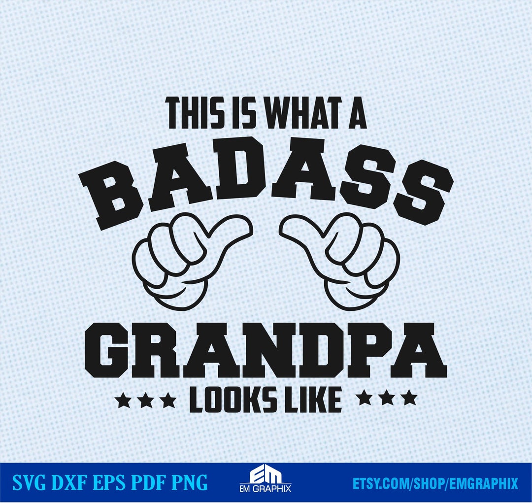 Badass Grandpa Svg, This is What a Badass Grandpa Looks Like, Graphics ...