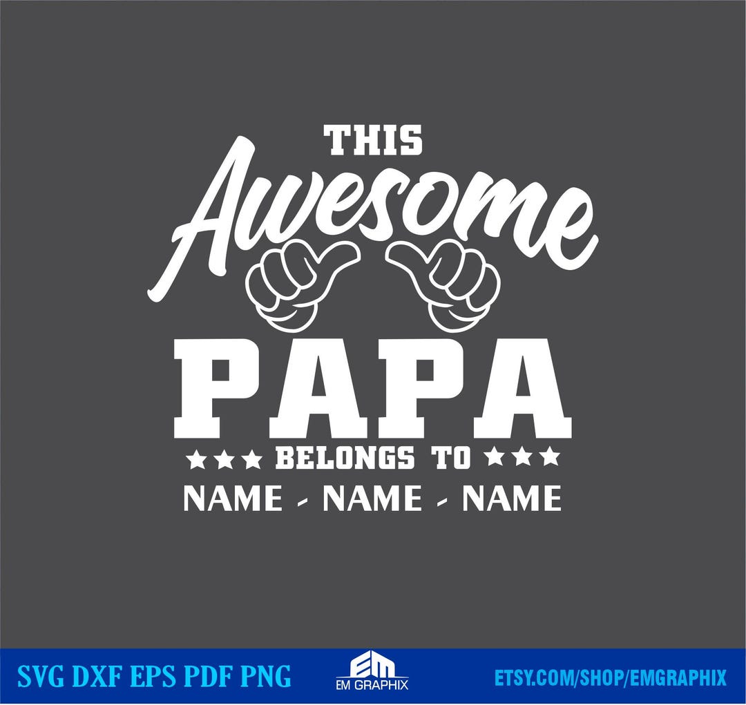 This Awesome Papa Belongs to SVG, Papa Quote Svg, Father's Day Svg ...