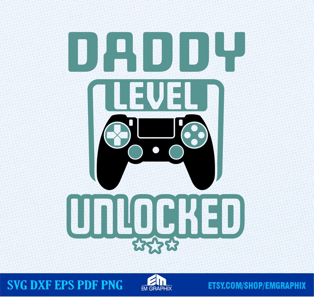 Daddy Level Unlocked Svg, New Dad Png for Shirt, Father's Day Shirt Svg ...