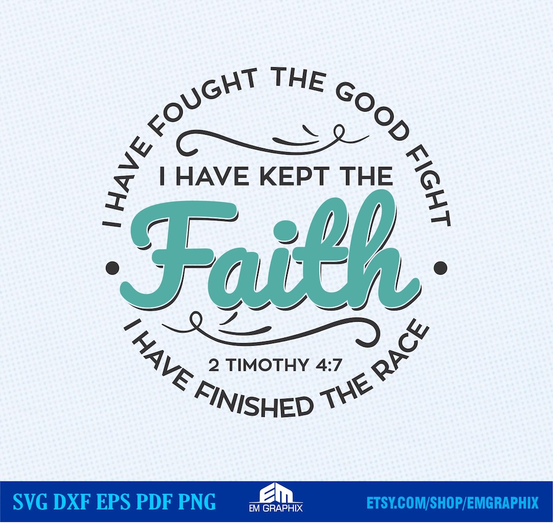 I Have Fought the Good Fight Svg, I Have Finished the Race Svg, 2 ...