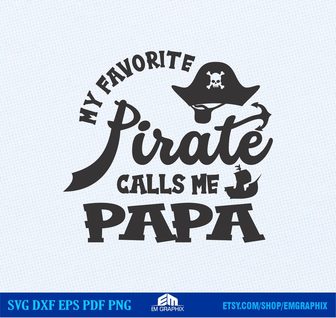 My Favorite Pirate Calls Me Papa, Pirate Quotes Svg, Pirate Shirt Svg ...