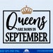 September Girl Svg, Queens Are Born Svg, September Birthday Svg, Born ...