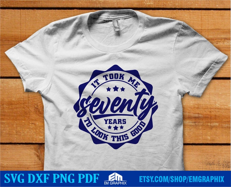 70th Birthday SVG: It Took Me Seventy Years (digital Files) - Etsy