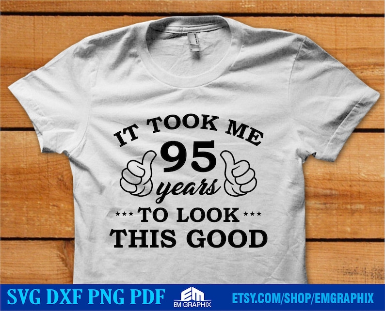 95th Birthday SVG Design 95 Years Old Birthday Shirt It - Etsy