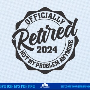 Officially Retired SVG Retirement Svg Retired 2024 Svg Retired Svg Dxf ...