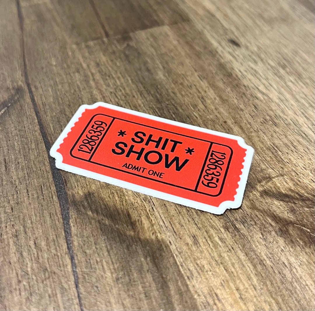 Ticket to the Shit Show Vinyl Sticker - Etsy
