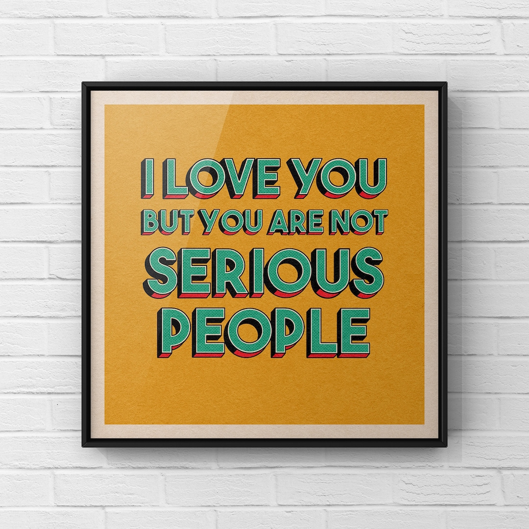 I Love You but You Are Not Serious People Print | Succession Poster ...