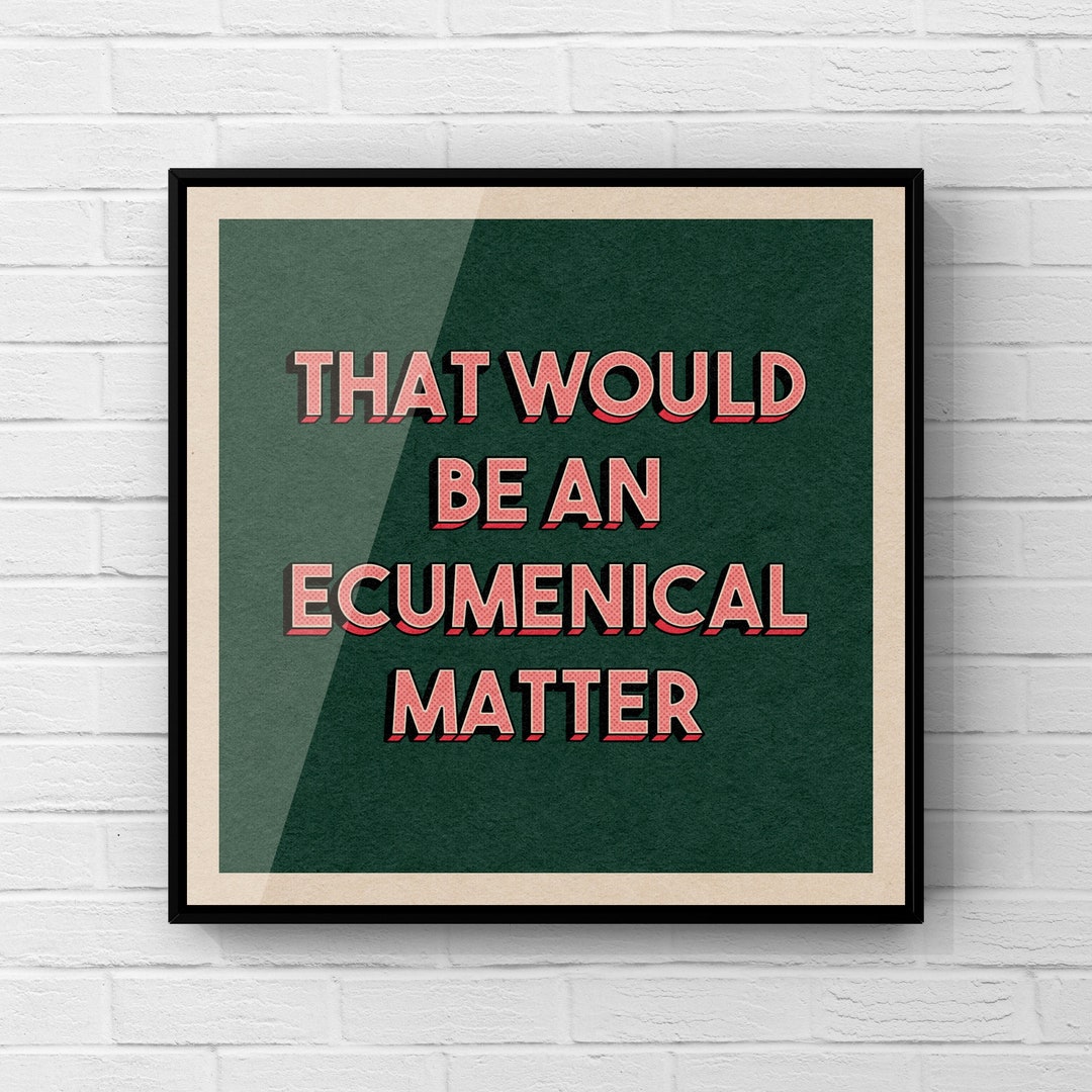 That Would Be an Ecumenical Matter Print | Father Ted Poster | Father ...