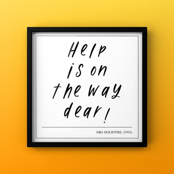 Help is on the Way Dear Print DIGITAL DOWNLOAD Mrs Doubtfire - Etsy