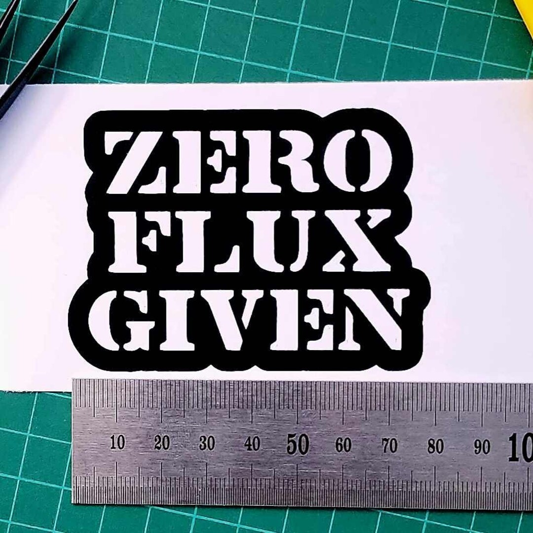 Zero Flux Given, New Zealand Made, Die Cut Vinyl Decal transfer Sticker ...