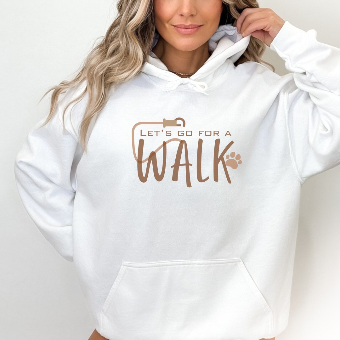 Hoodie for Dog Walkers, Let's Go for a Walk, Loves to Walk, Gift for a ...