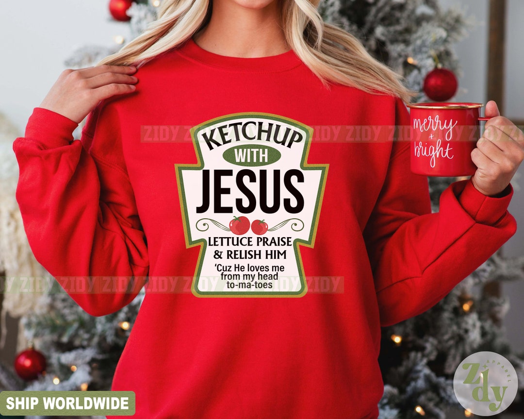 Ketchup With Jesus Shirt, Jesus Shirt, Christian Shirt, Love Jesus ...