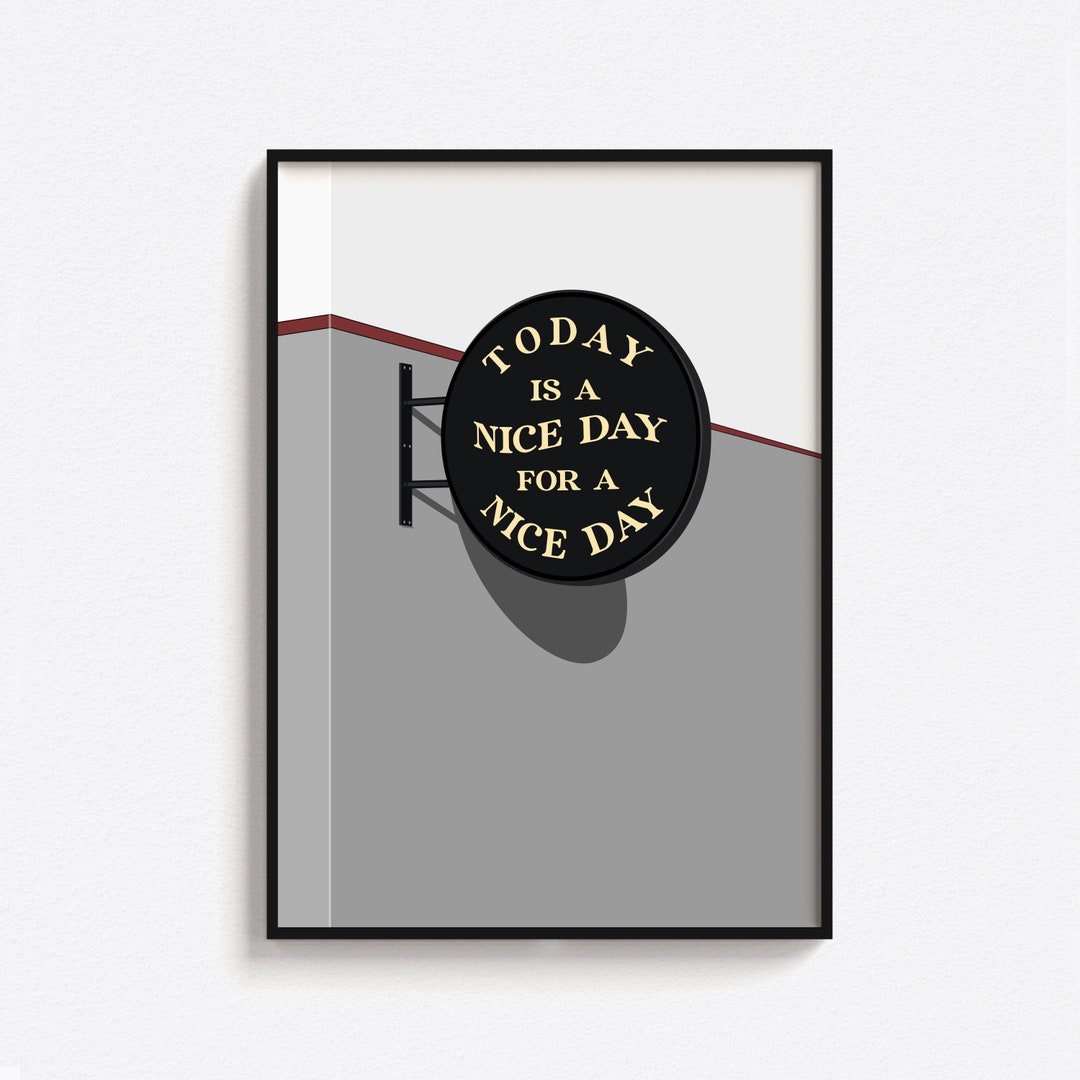 Nice Day Wall Art, It is a Nice Day Print, Nice Day Wall Decor ...