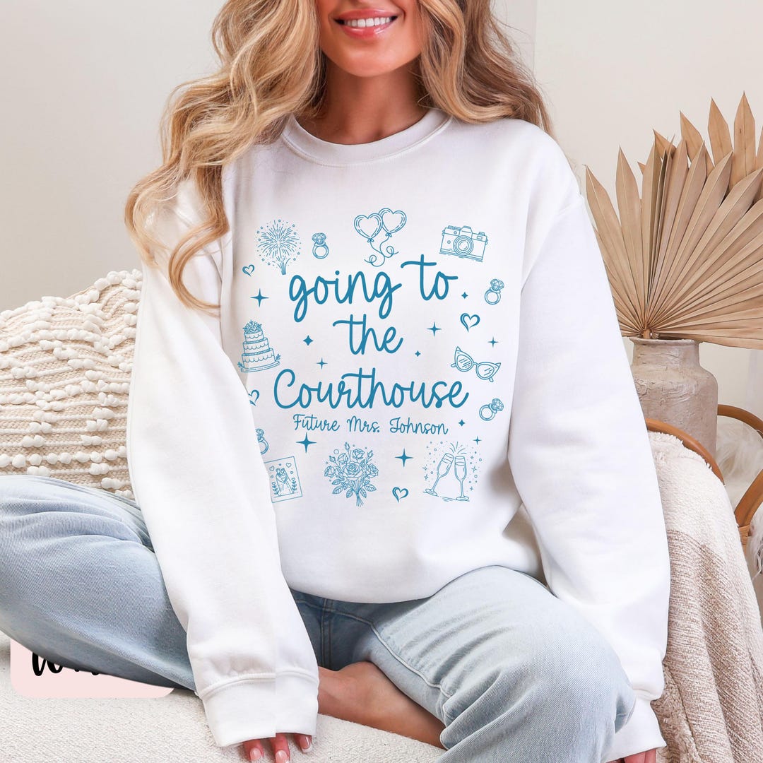 Going to the Courthouse Bride to Be Elopement Sweatshirt,funny Bride ...