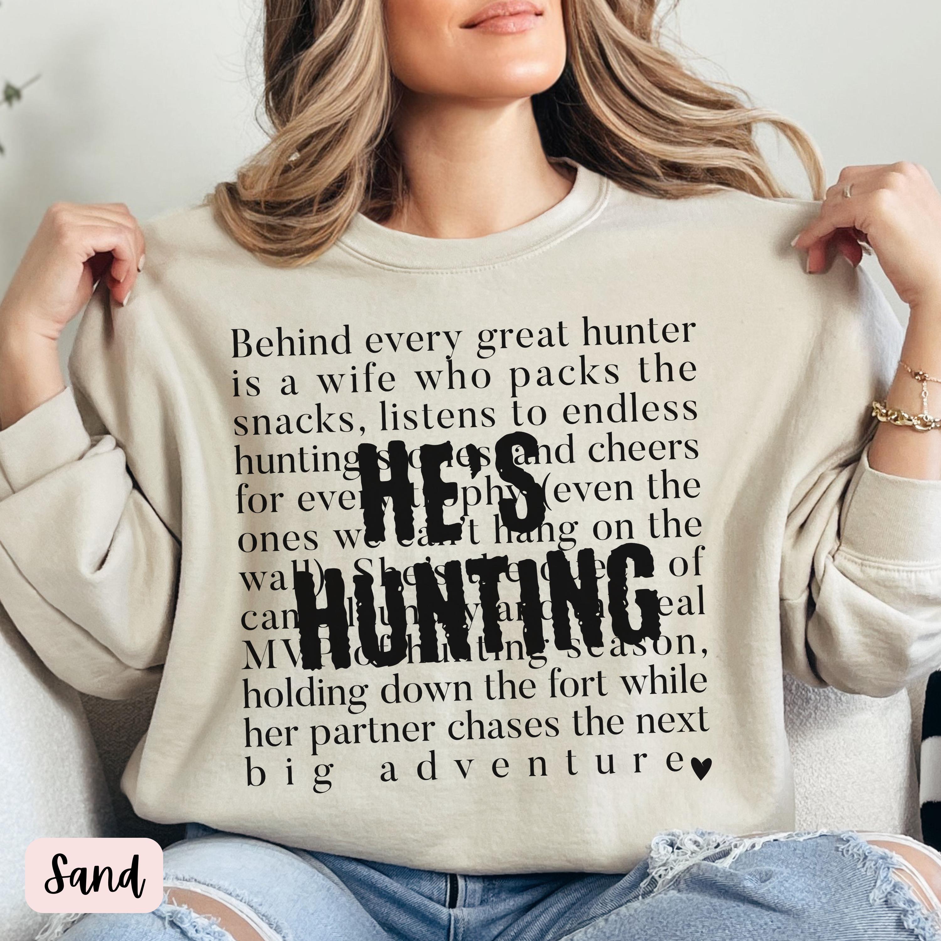 He's Hunting Sweatshirt Wife Hunting Season Shirt Duck Hunting Wife ...