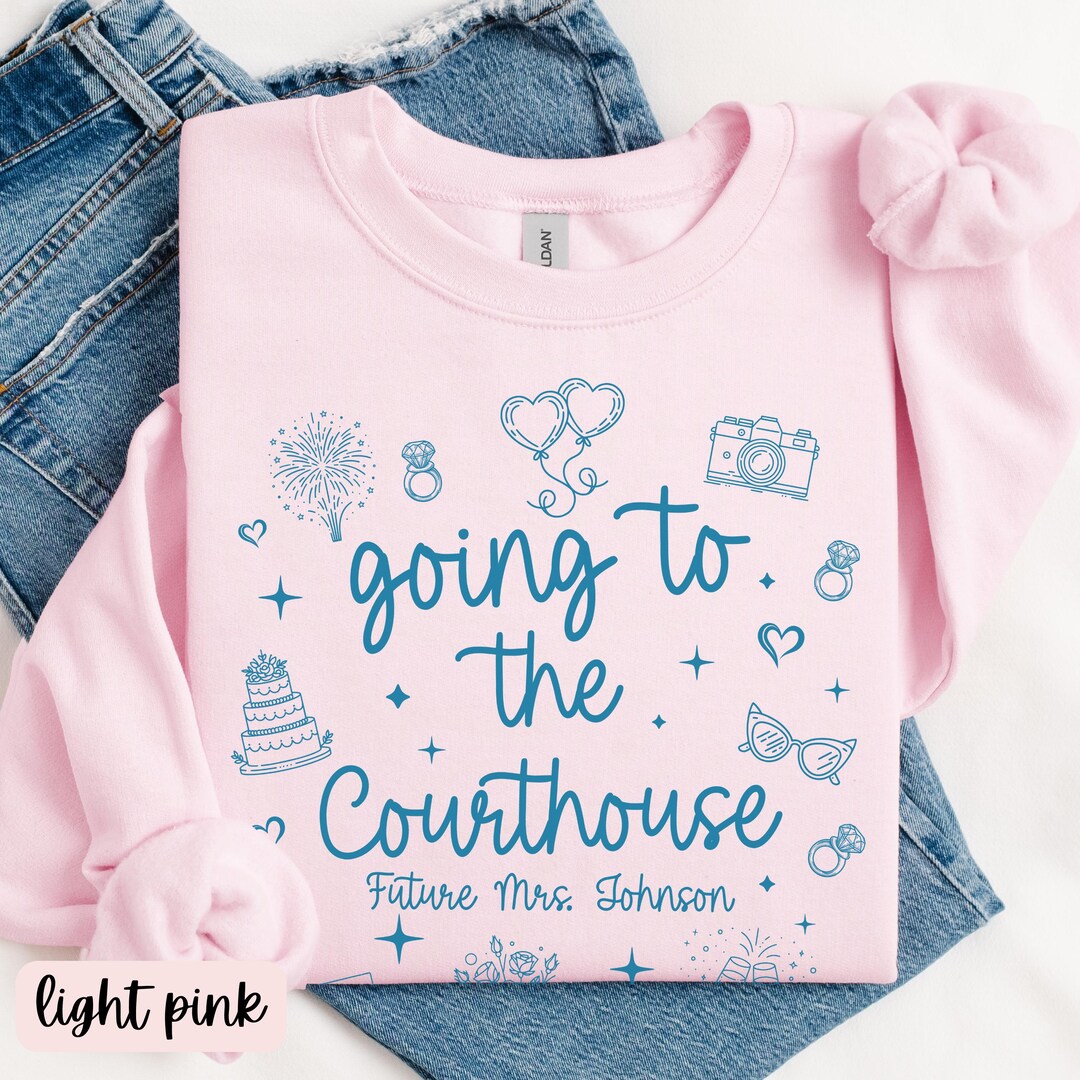 Going to the Courthouse Bride to Be Elopement Sweatshirt,funny Bride ...