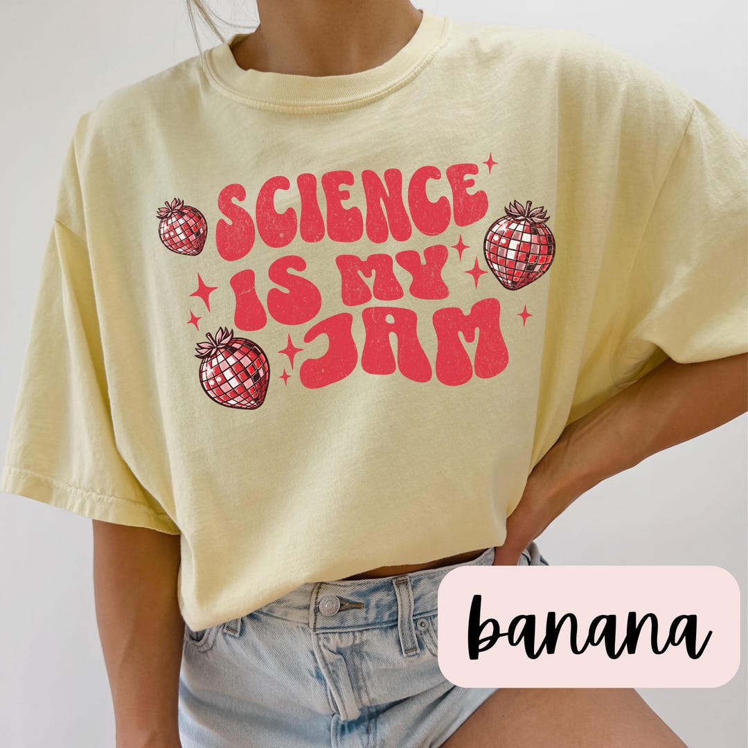 Science is My Jam and I'm Here to Spread It Comfort Colors Shirt ...