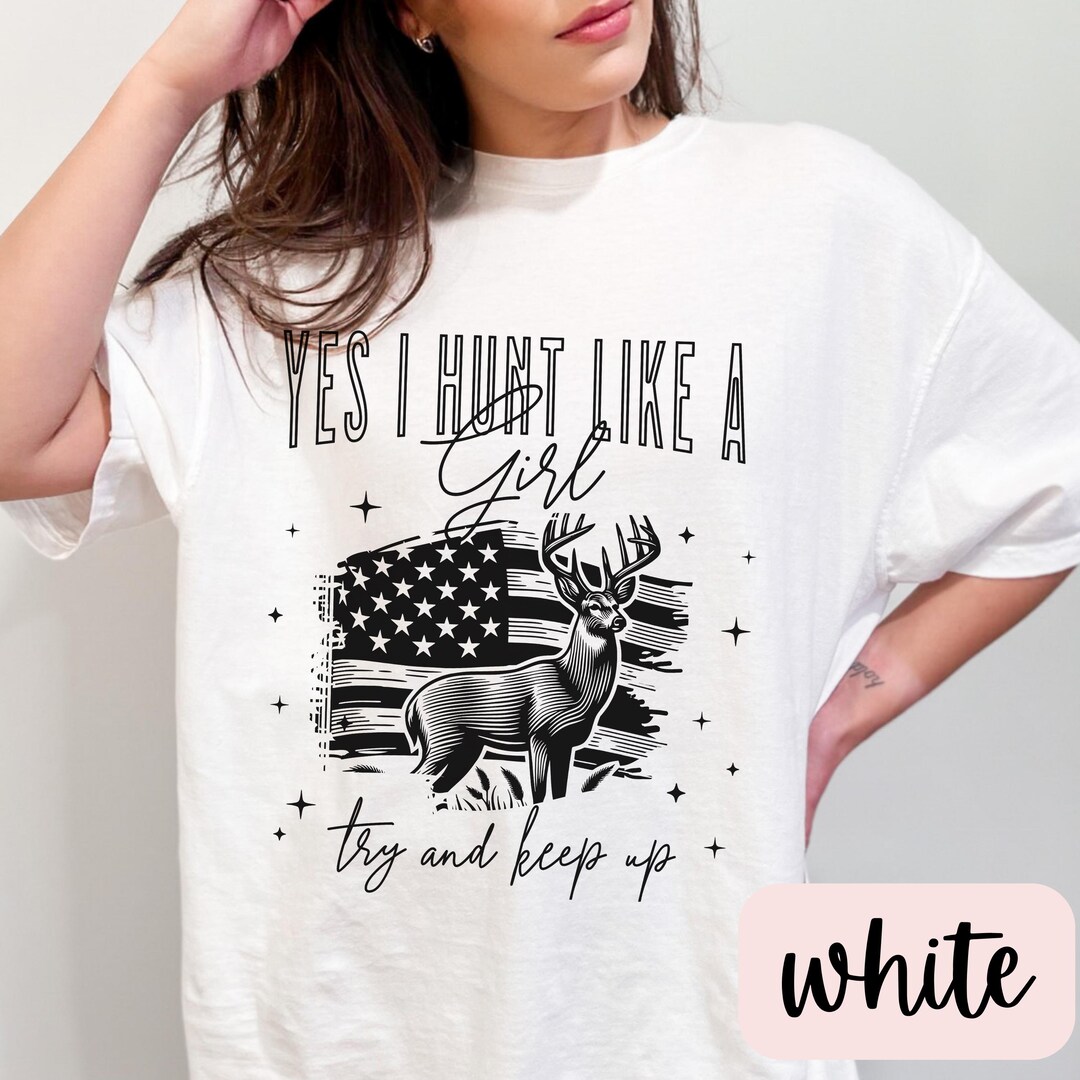 Funny Hunt Like A Girl Hunting T-shirt, Tee Shirt for Hunters, Hunting ...