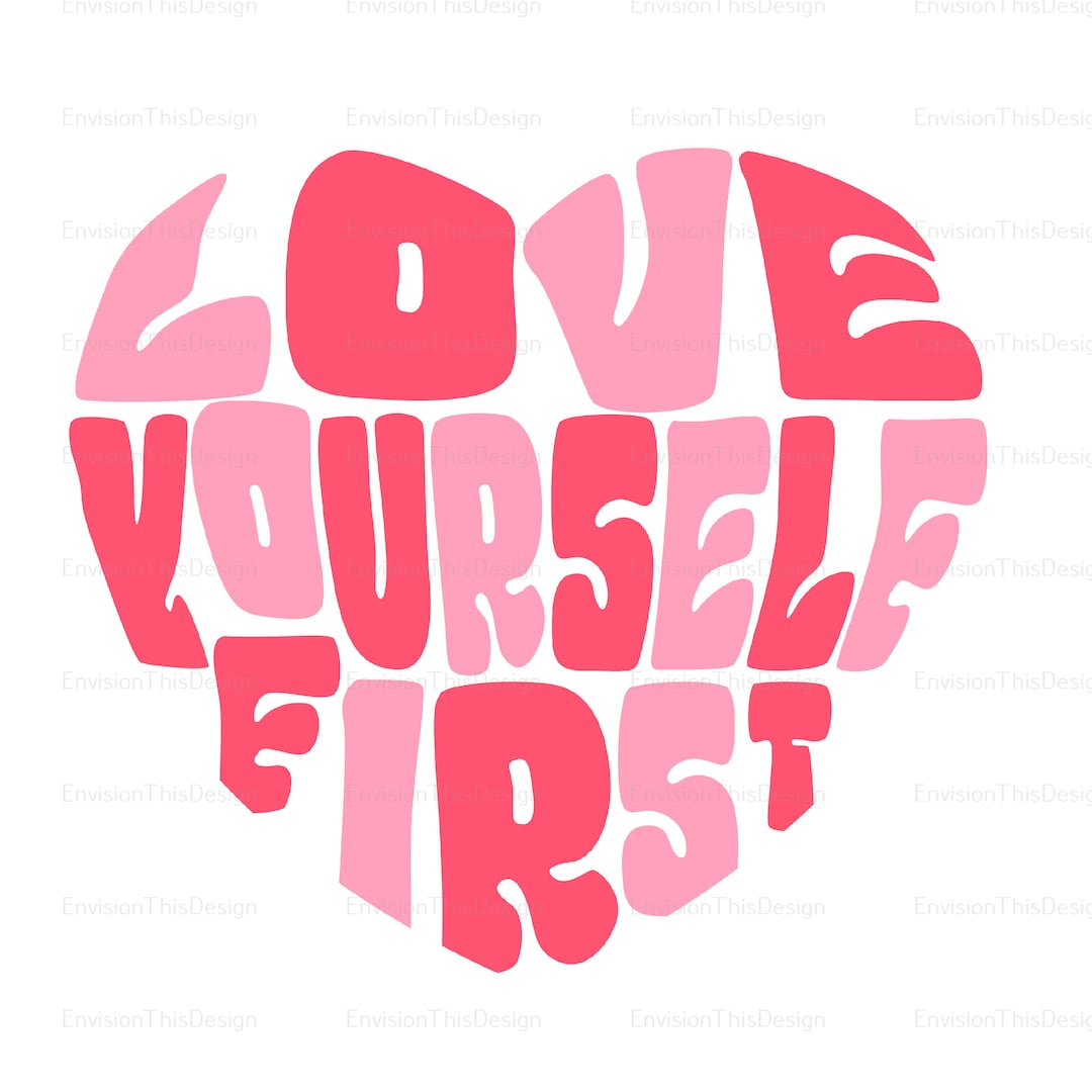 Love Yourself First Heart SVG PNG - Self Love Club, Valentine's ...