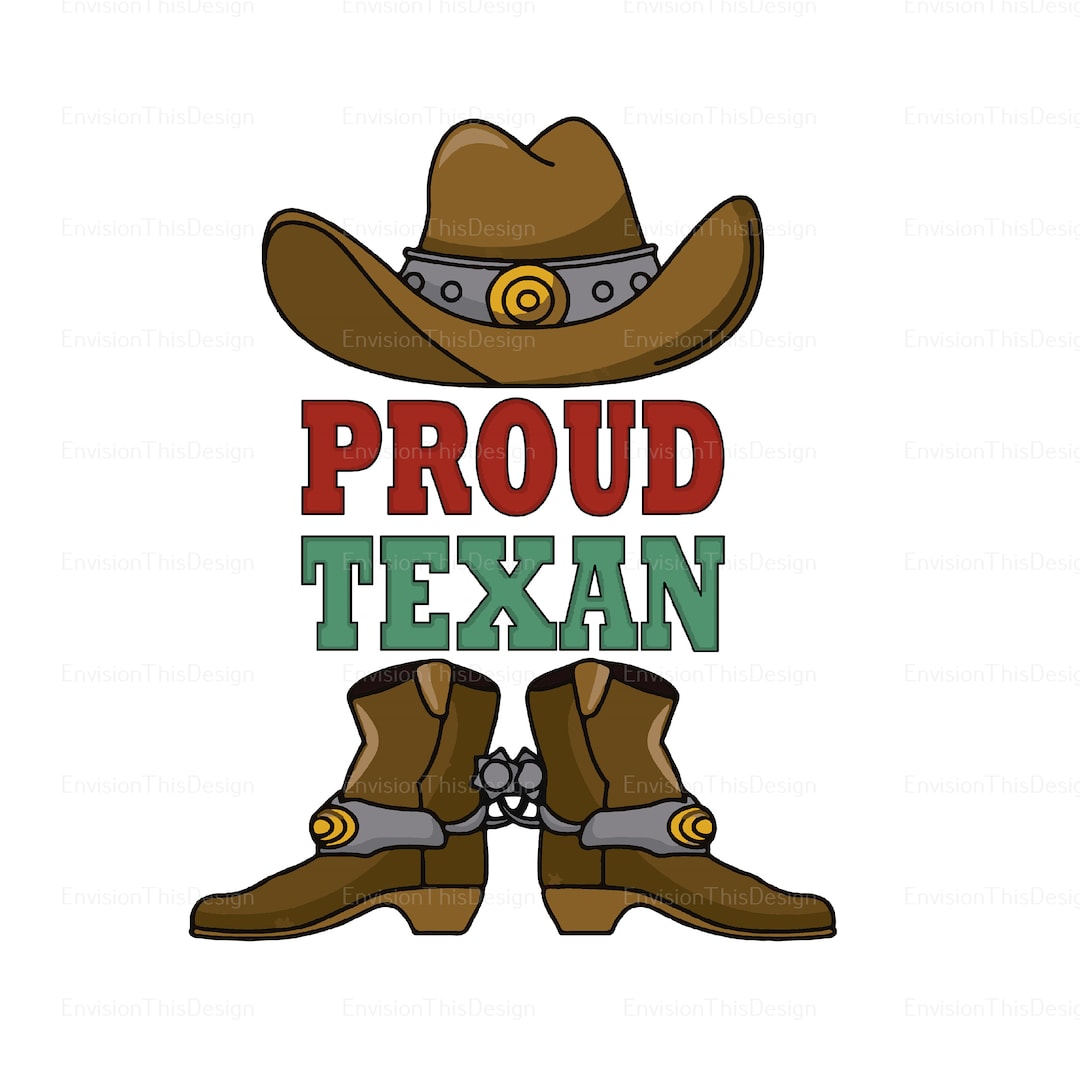 Proud Texan PNG | Cowboy Boots & Hat | Texas Sublimation Design ...