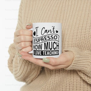 Espresso Love for Teaching SVG, Teacher Appreciation Svg, I Can't ...