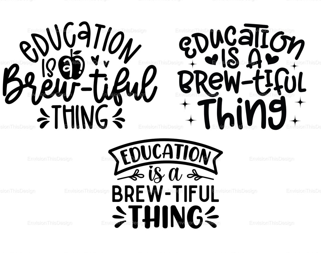 Teacher SVG, Education is a Brew Design, Coffee Teacher Quote Cut File ...