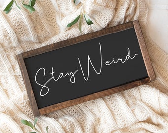 Stay Weird Sign - Etsy