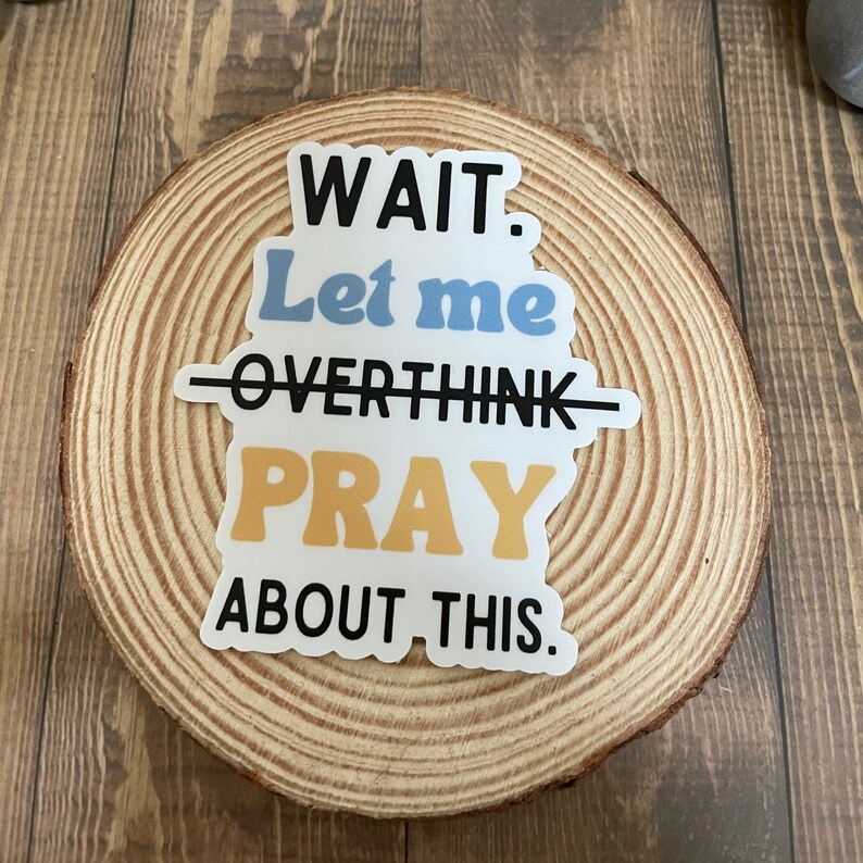 Christian Sticker, Wait Let Me Pray About This Sticker, Faith Sticker ...