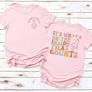 It's What's on the Inside That Counts Shirt, Sonographer Shirt ...