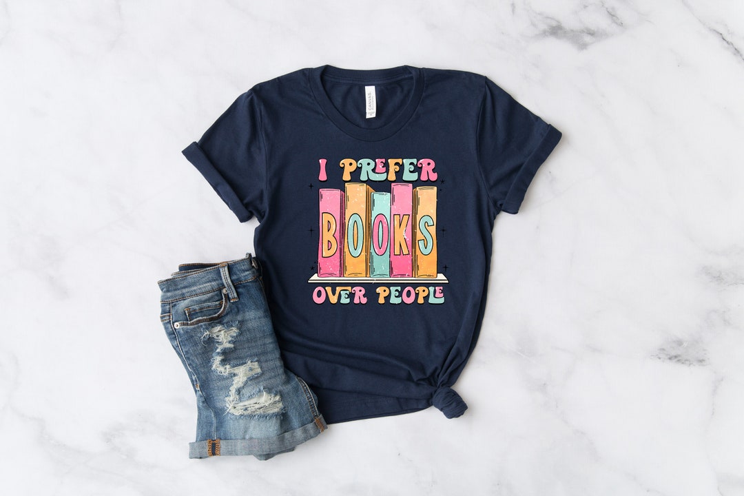 I Prefer Books Over People Shirt, Gift for Readers, Books Shirt ...