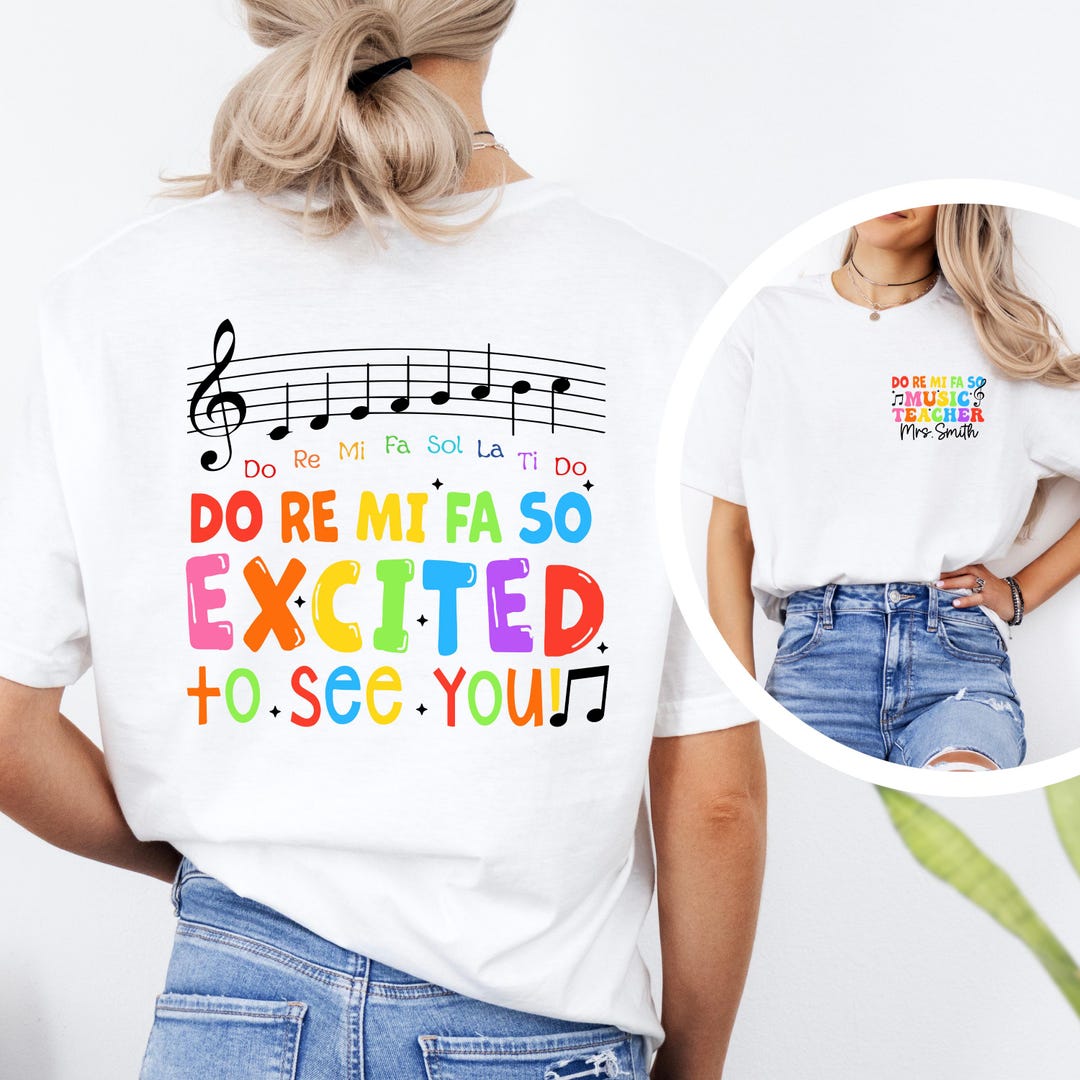 Music Teacher Shirt, Do Re Mi Fa so Excited to See You, Custom Music ...