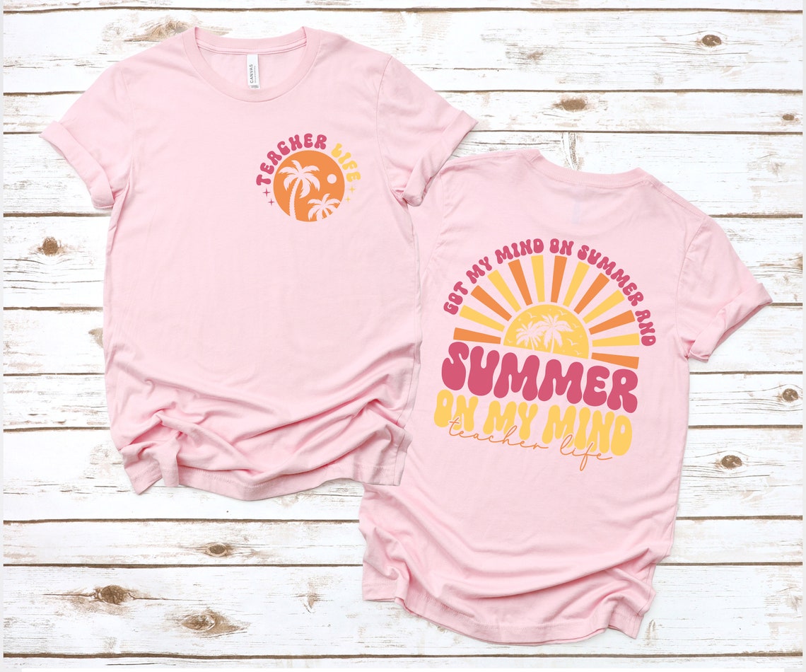 Summer Teacher Life Shirt, Got My Mind on Summer and Summer on My Mind ...