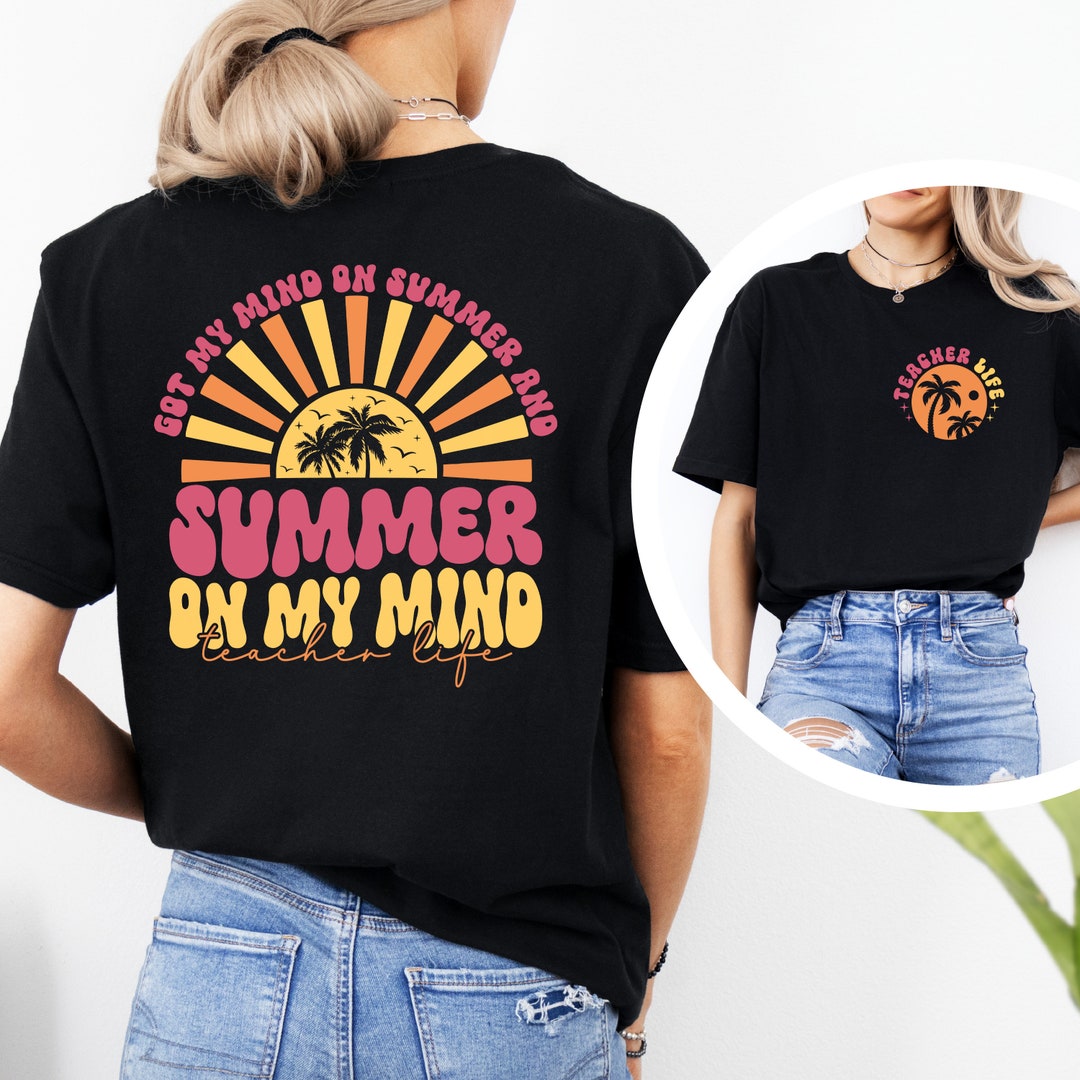 Summer Teacher Life Shirt, Got My Mind on Summer and Summer on My Mind ...