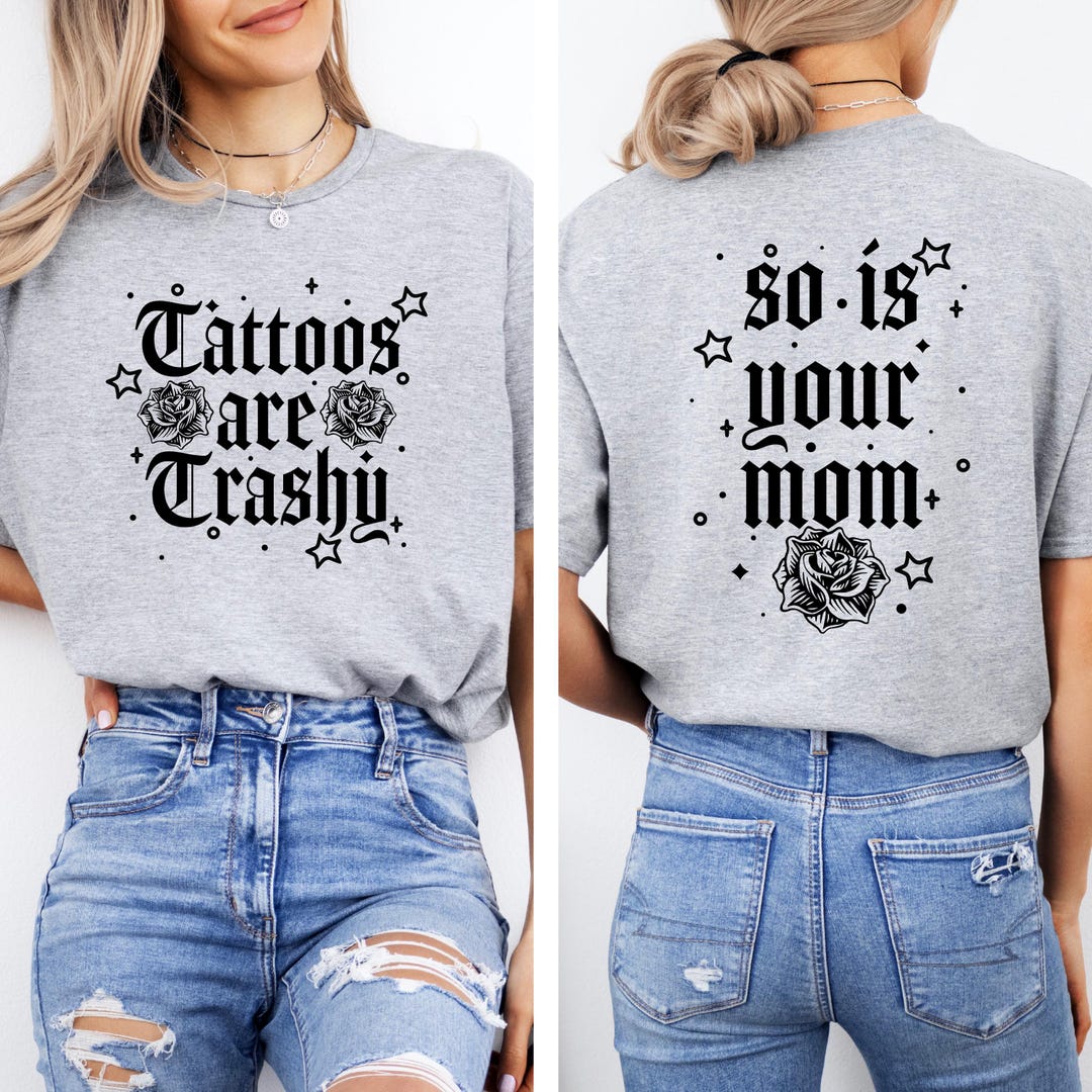 Tattoos Are Trashy Mom Shirt Sarcastic Shirt Tattooed Moms Sweatshirt