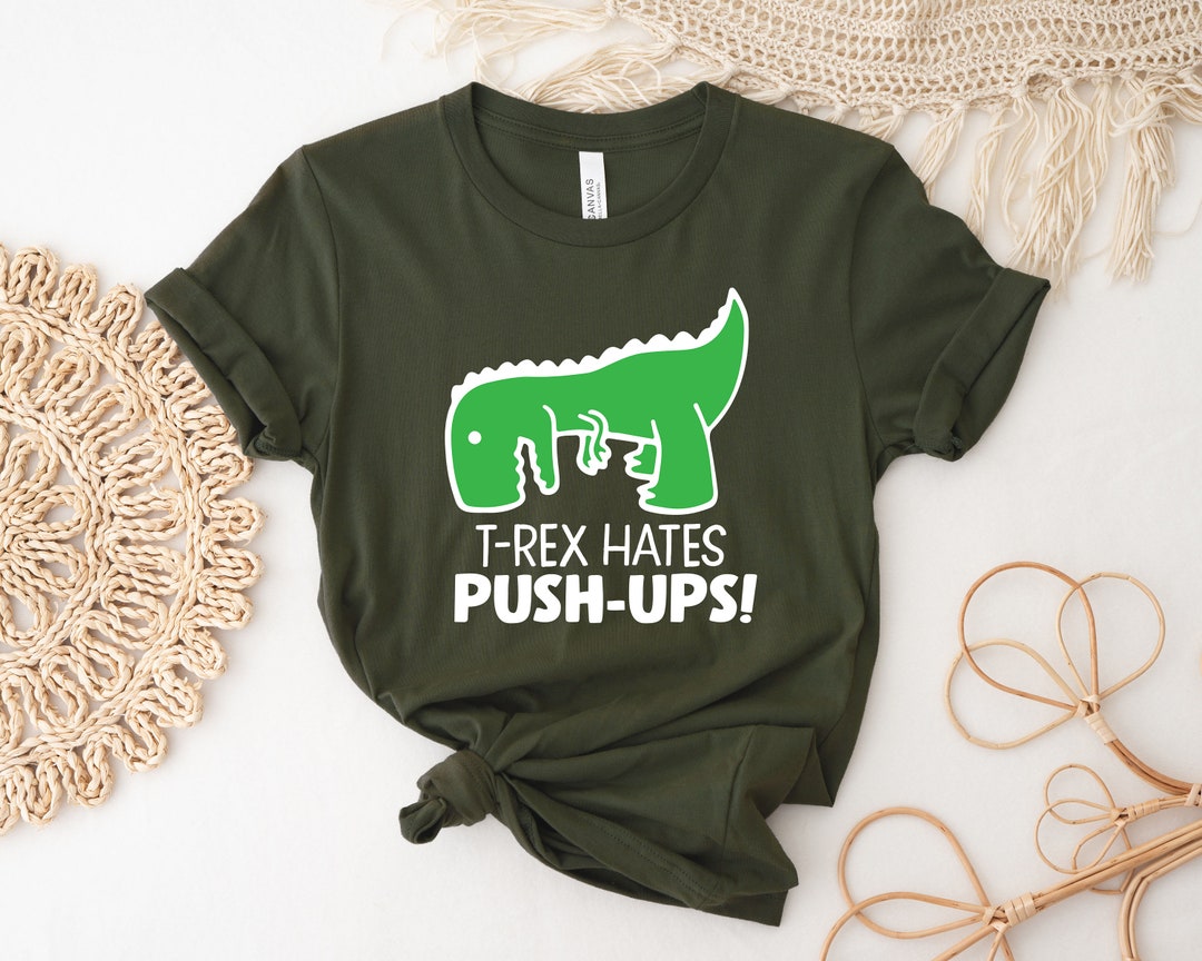 T-rex Hate Push Ups Shirt, T-rex Push-up Shirt, Funny T-rex Dinosaur ...
