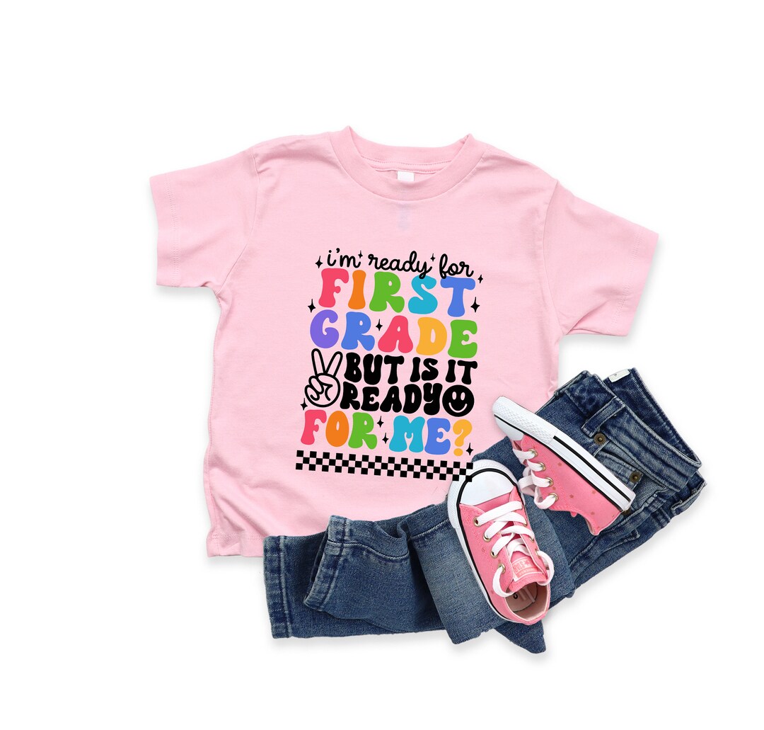 I'm Ready for First Grade but is It Ready for Me Shirt, First Grade ...