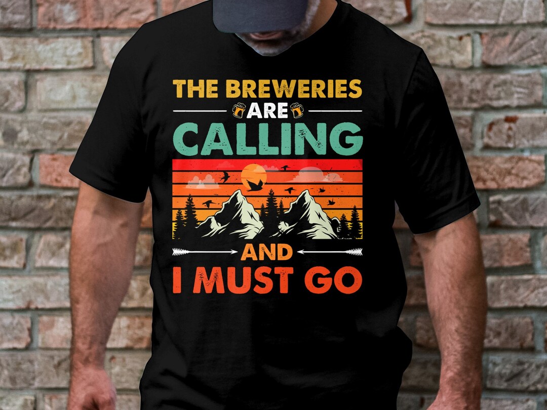 The Breweries Are Calling and I Must Go T-shirt, Beer Lover Gift, Funny ...