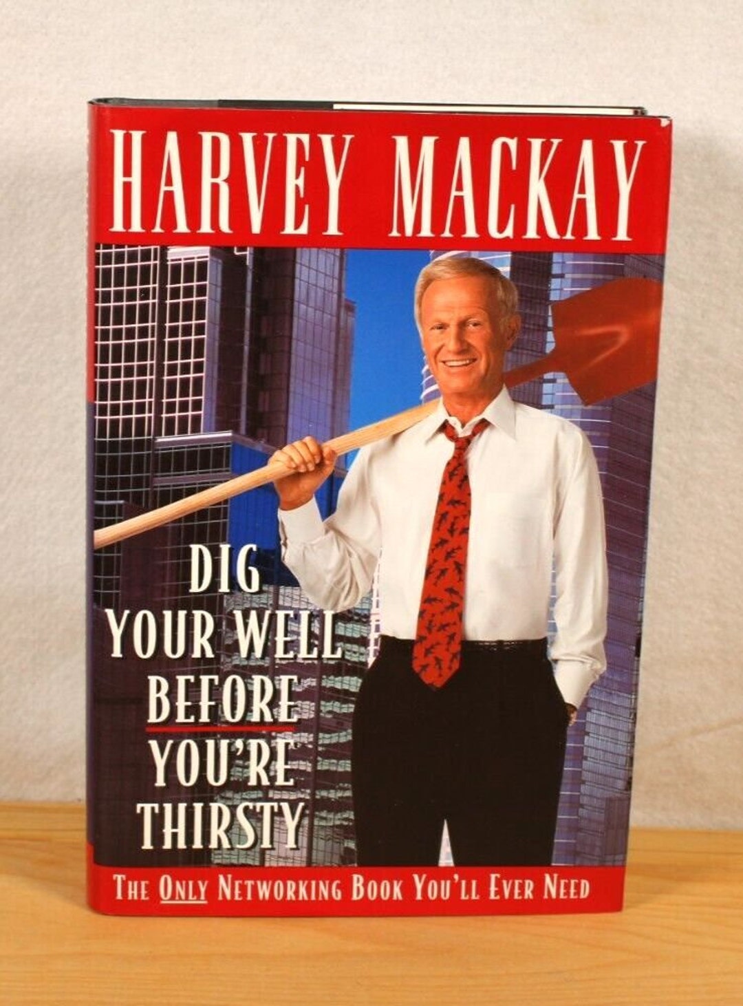 Dig Your Well Before You're Thirsty by Harvey Mackay Signed BY AUTHOR Hardcover - Etsy
