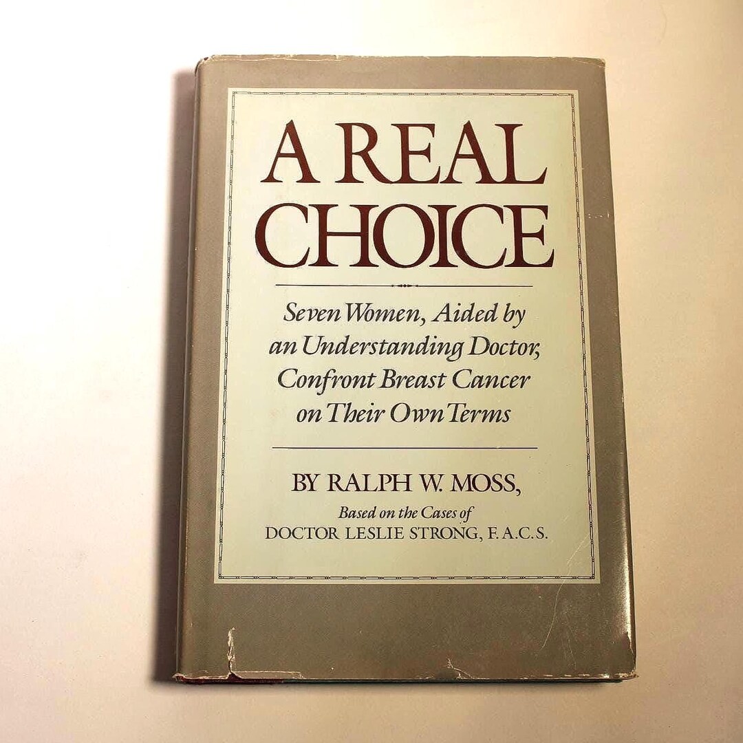 A Real Choice: Based on 7 Breast Cancer Cases of Dr Leslie Strong ...