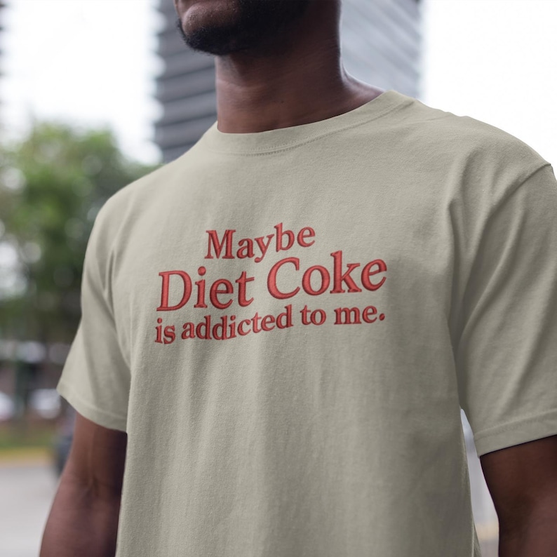 Maybe Diet Coke is Addicted to Me Unisex Shirt, Funny Quote Tee, Soda ...